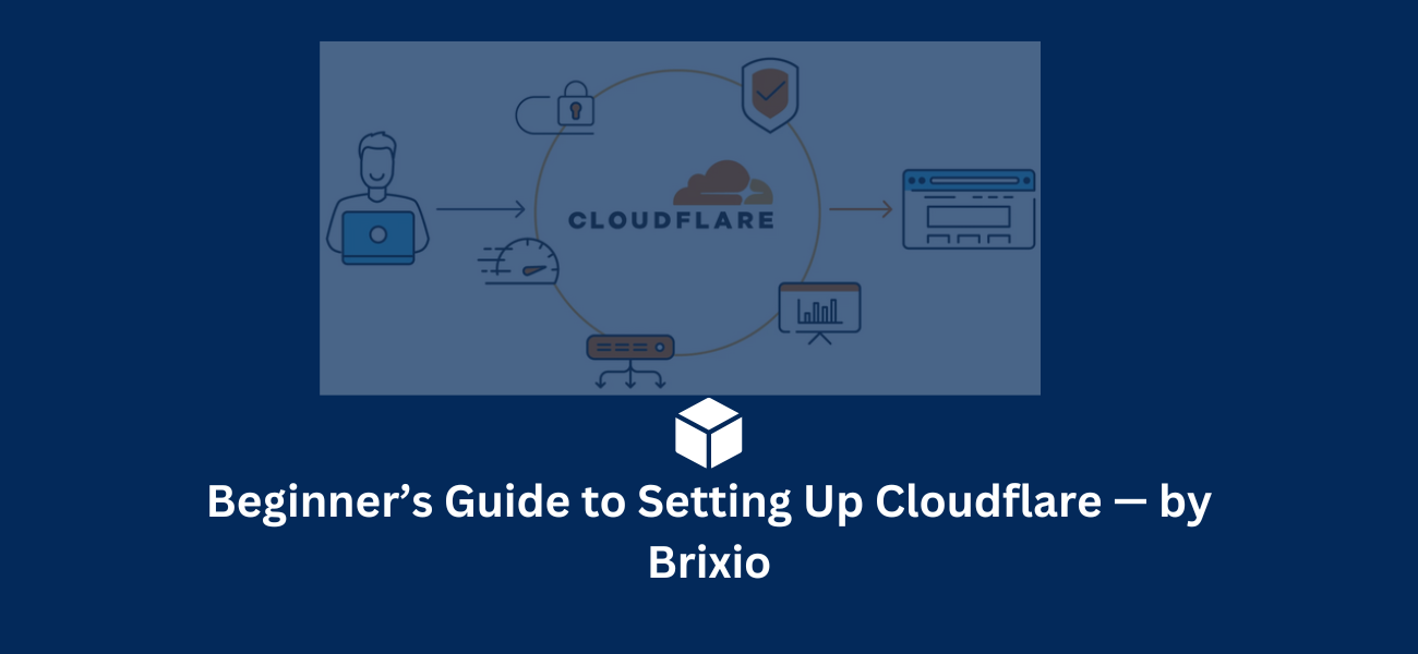 How to Set Up Cloudflare for Your Website – A Simple Guide by Brixio | Brixio